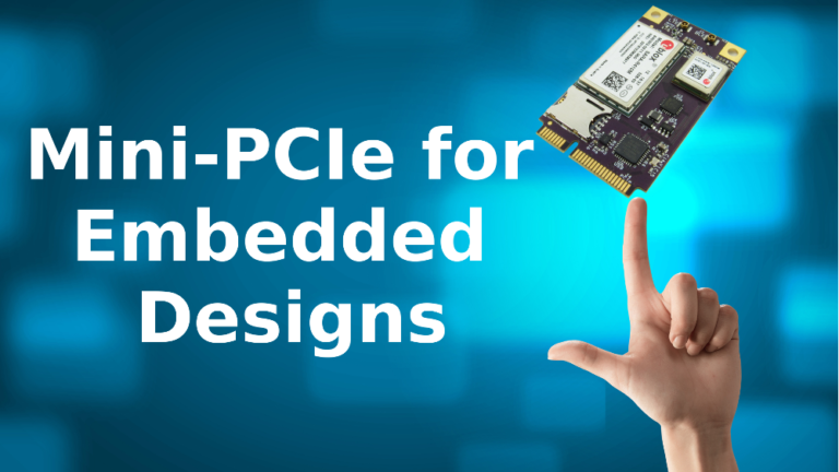 Mini-PCIe is an Excellent Choice for Embedded Wireless Communication ...